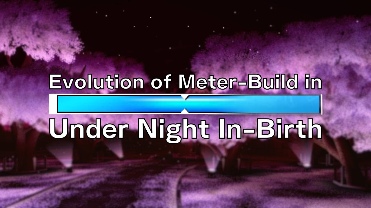 Evolution of Meter Build in Under Night In Birth - YouTube
