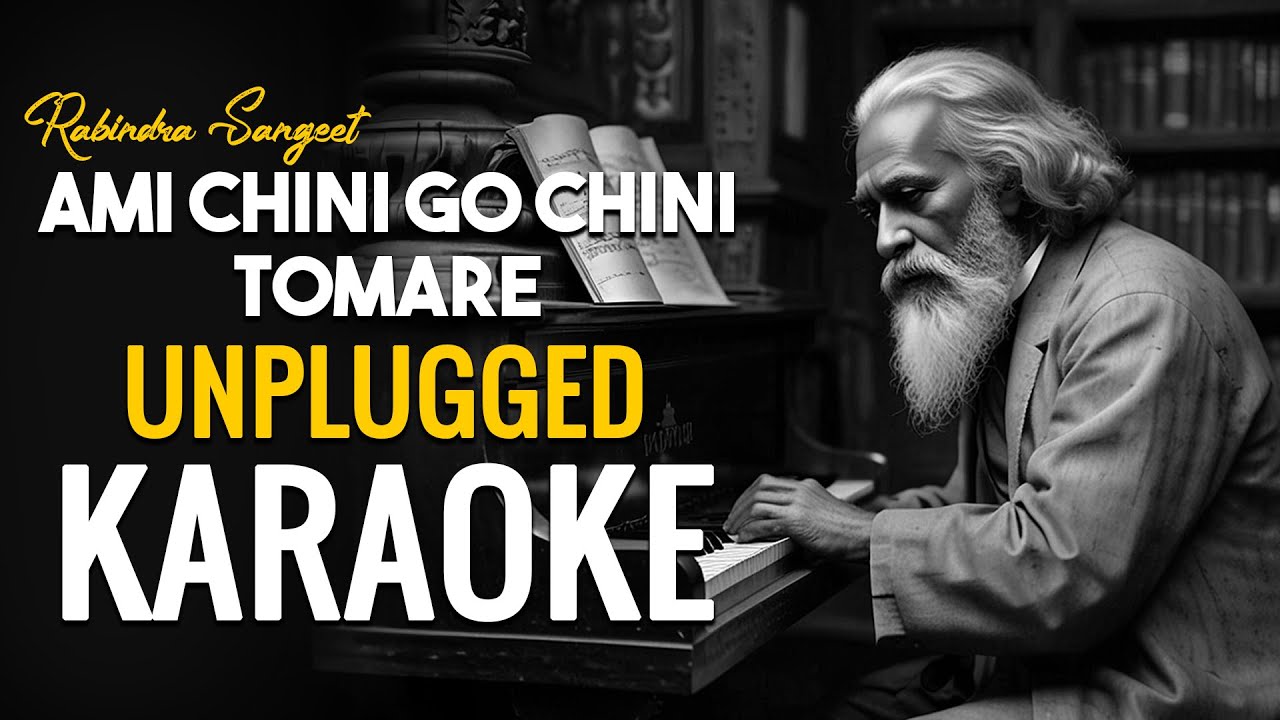 Ami Chini Go Chini Tomare UNPLUGGED KARAOKE | আমি চিনি গো চিনি Rabindra ...