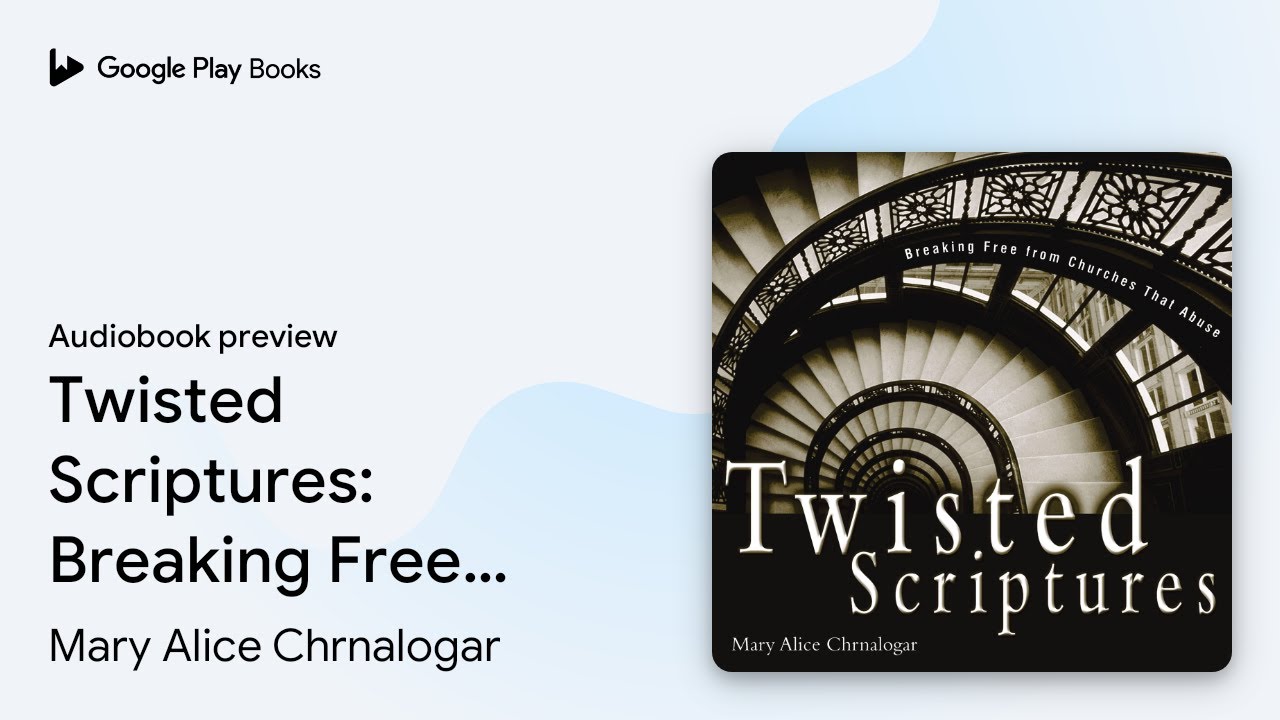 Twisted Scriptures: Breaking Free from Churches… by Mary Alice ...