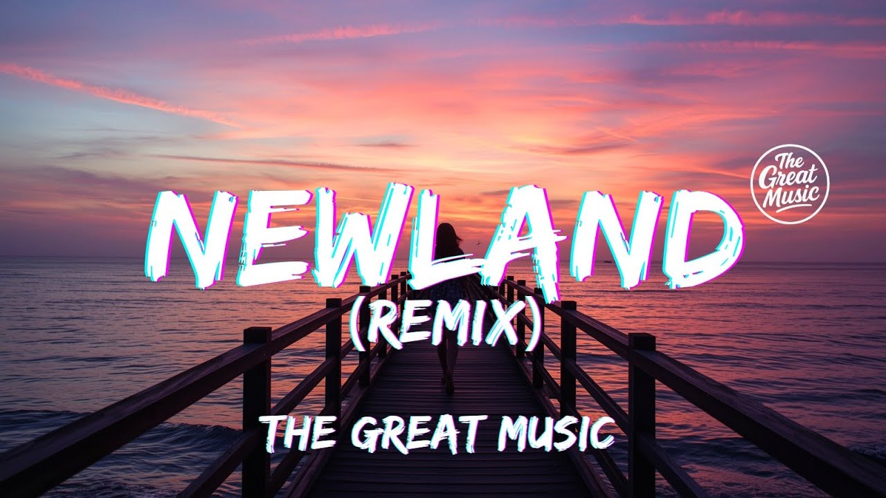 Newland (Remix) - The Great Music | Future House Energy | EDM 2025 ...