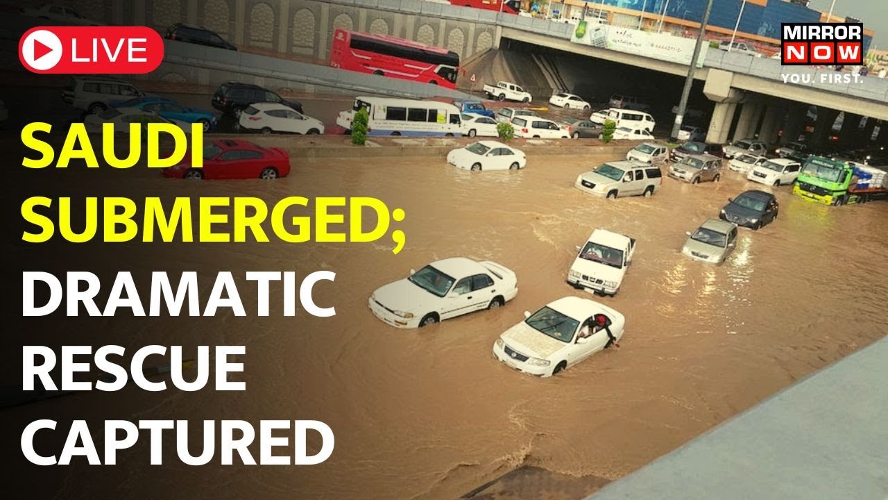 Saudi Arabia Flood News Today: Flash Floods & Torrential Rains Reported ...