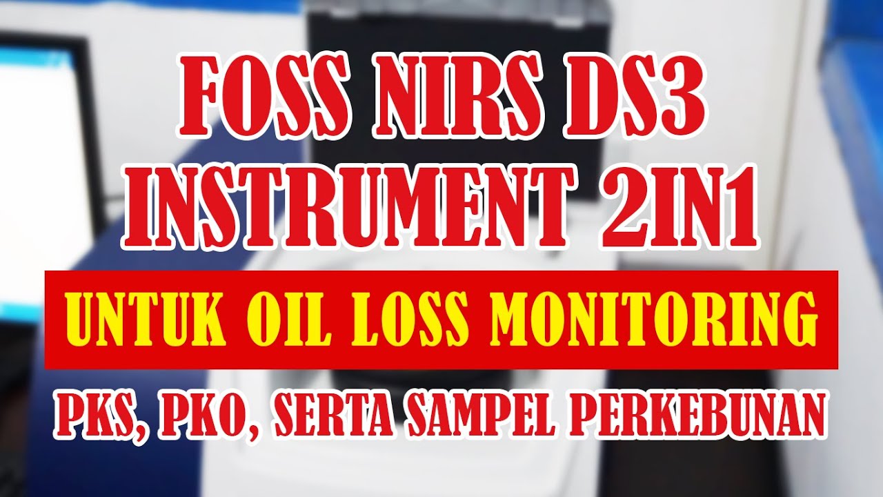 FOSS NIRS DS3 INSTRUMENT 2IN1 UNTUK OIL LOSS MONITORING PADA PKS PKO ...