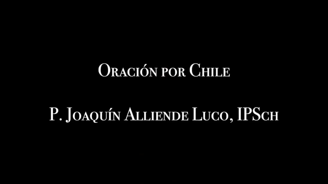 Oración por Chile (Rezada por su propio autor, P. Joaquín Alliende L ...