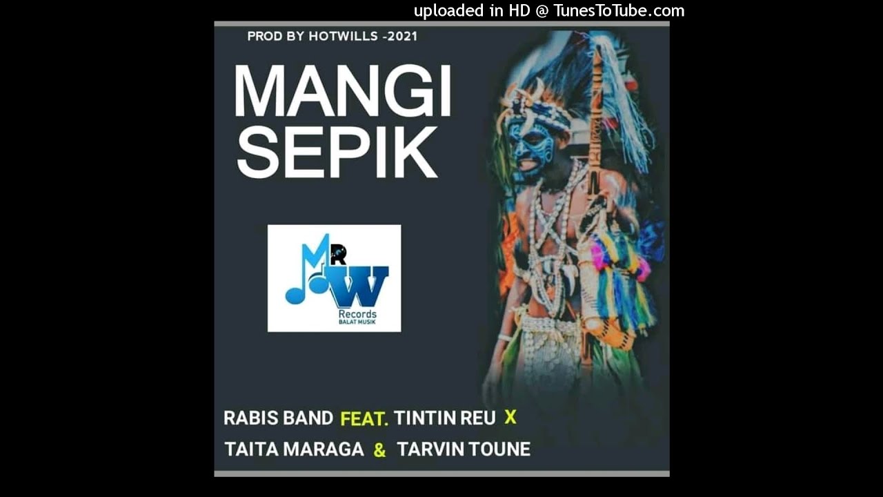 Mangi Sepik (2021) – Rabis Band Ft. TinTin Reu X Taita Maraga & Tarvin ...
