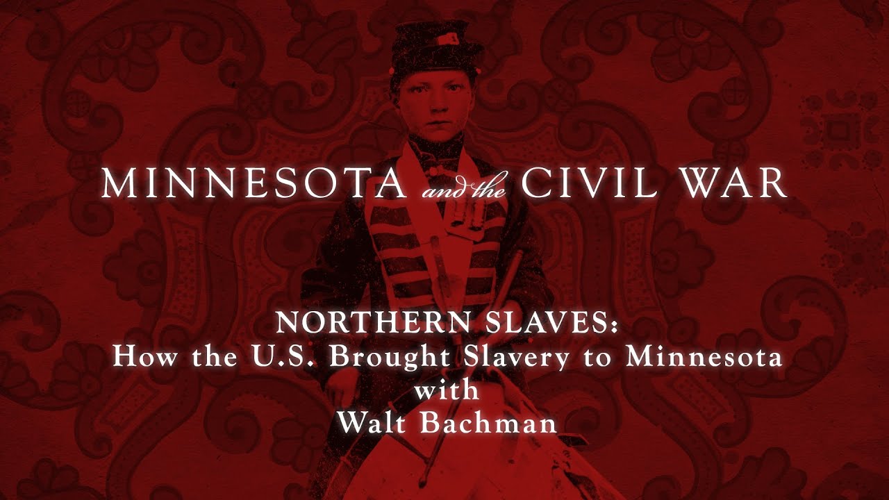 Northern Slaves: How the U.S. Brought Slavery to Minnesota with Walt ...
