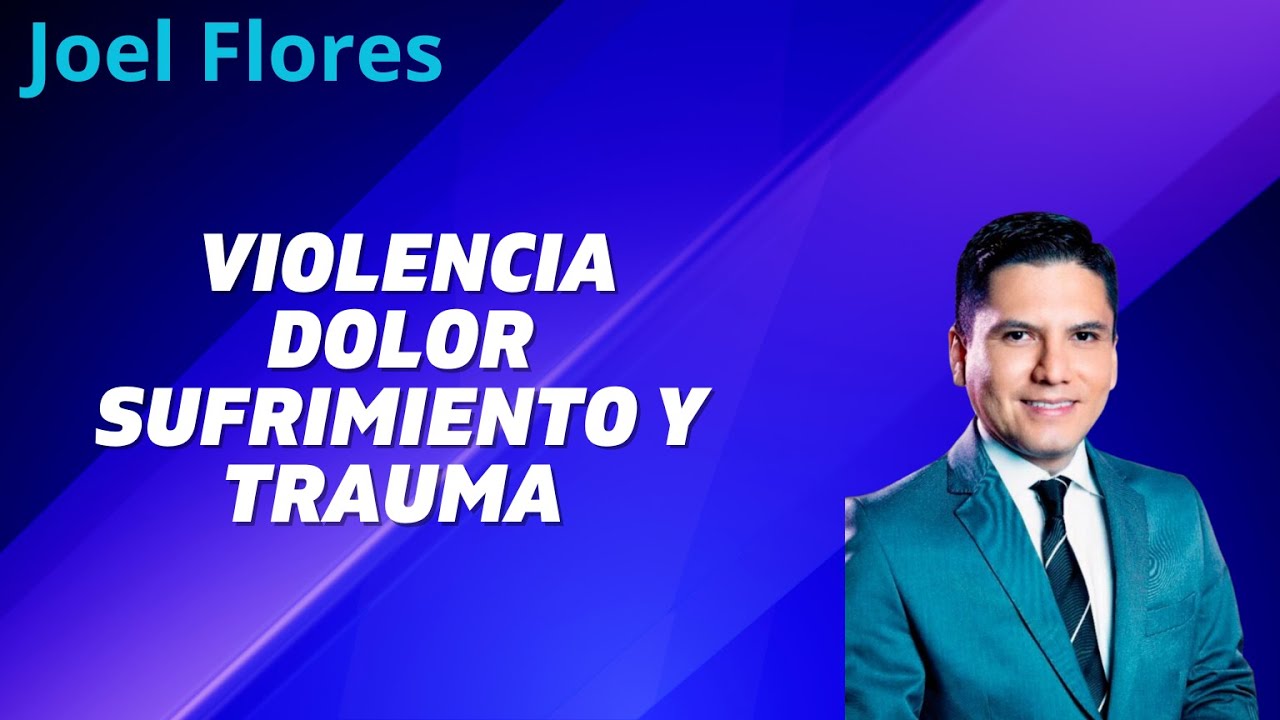 God Paraki | VIOLENCIA Dolor sufrimiento y trauma Pr Joel Flores 2023 ...