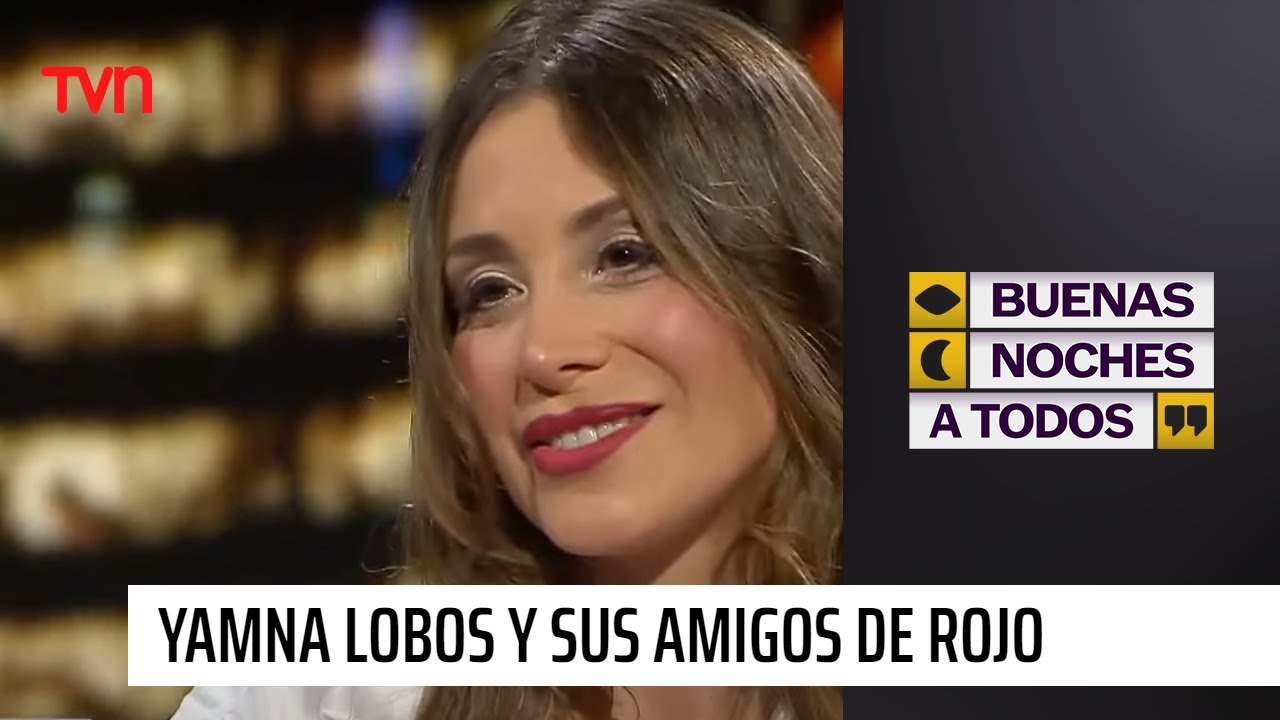 Yamna Lobos y Rojo: “Mantenemos un chat con los que mejor nos llevamos ...