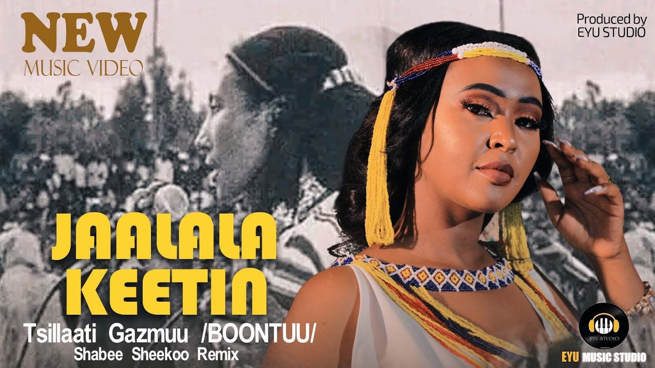 Tsilat Gezmu (Boontuu)| Jaalala Keetin | new Ethiopian Afaan Oromo ...