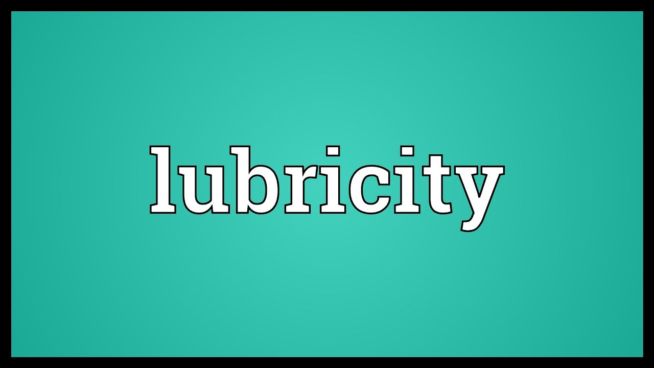 Lubricity Meaning - YouTube