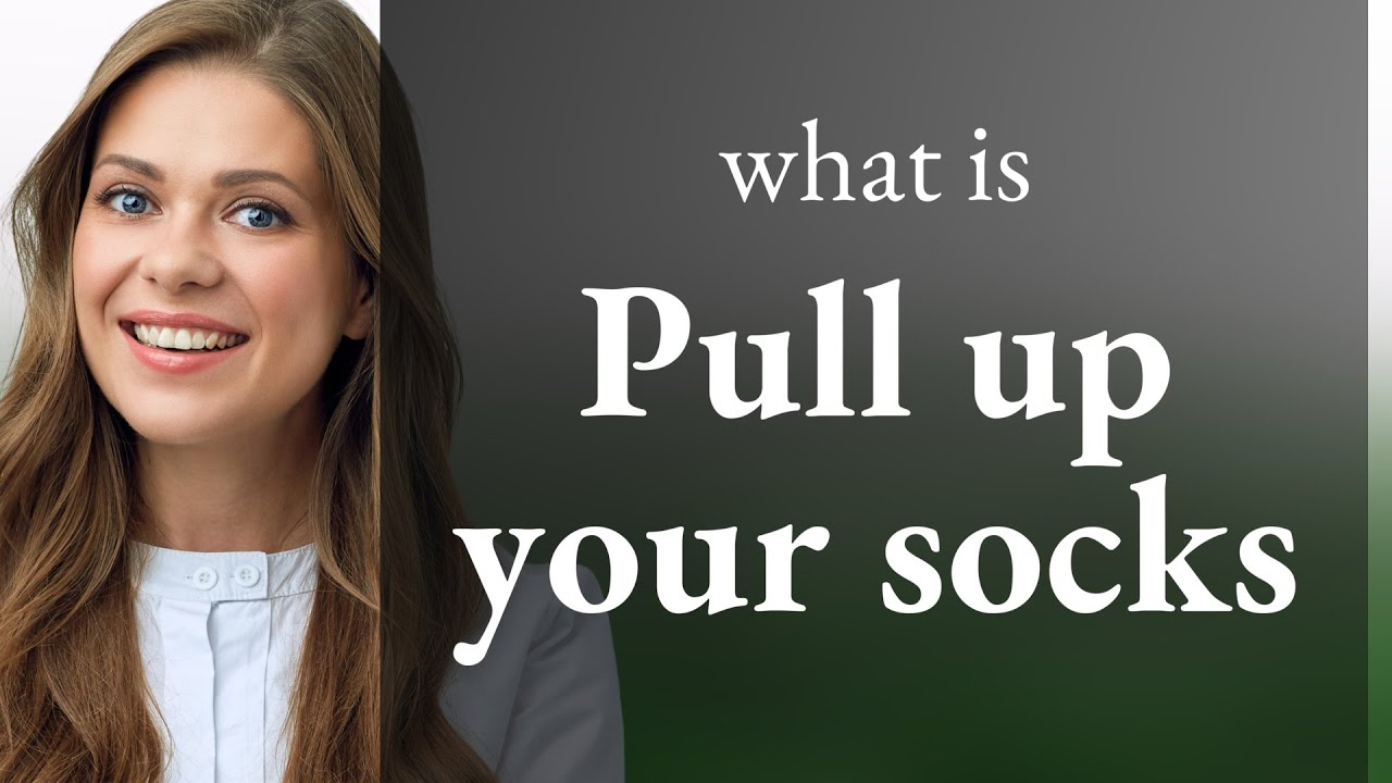 Pull Up Your Socks: A Guide to English Idioms - YouTube