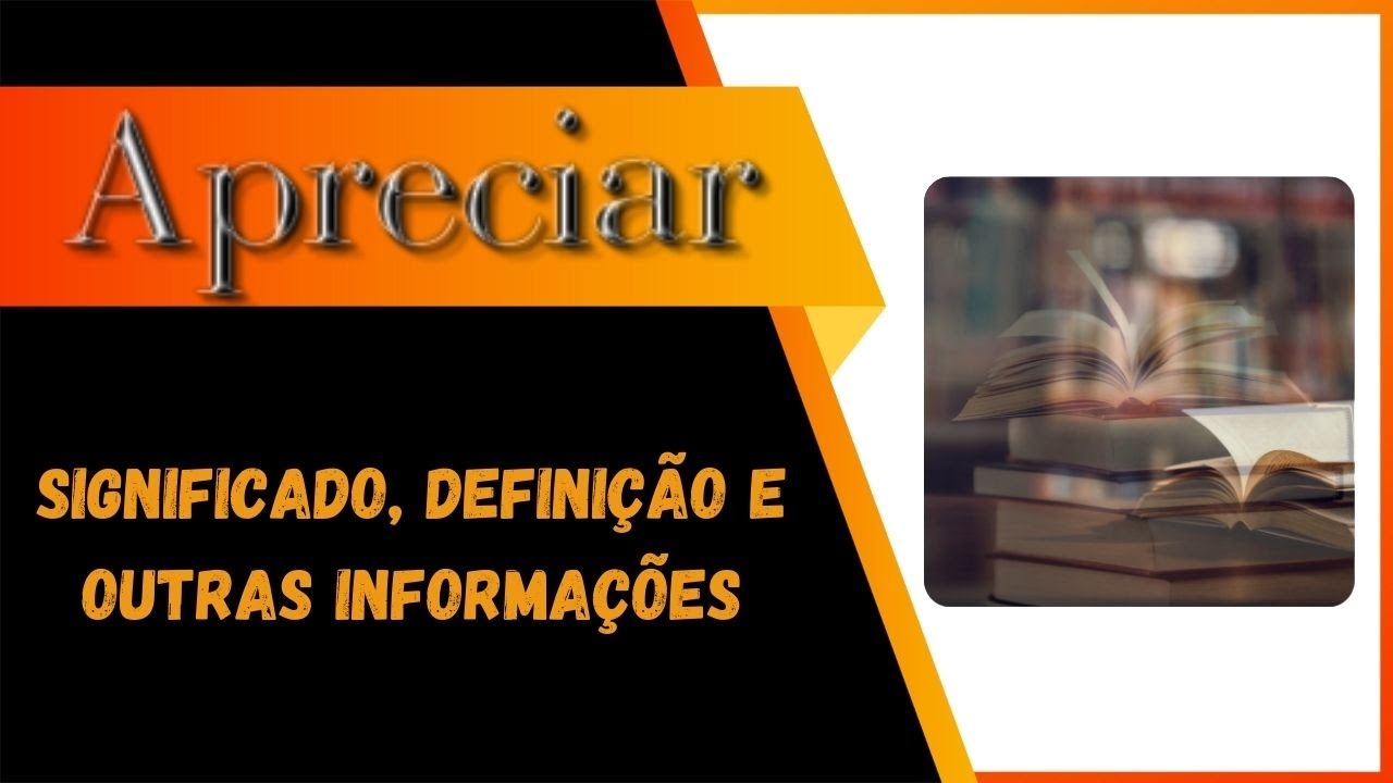 Qual Significado de Apreciar? Qual Definição de Apreciar? Sinônimo e ...