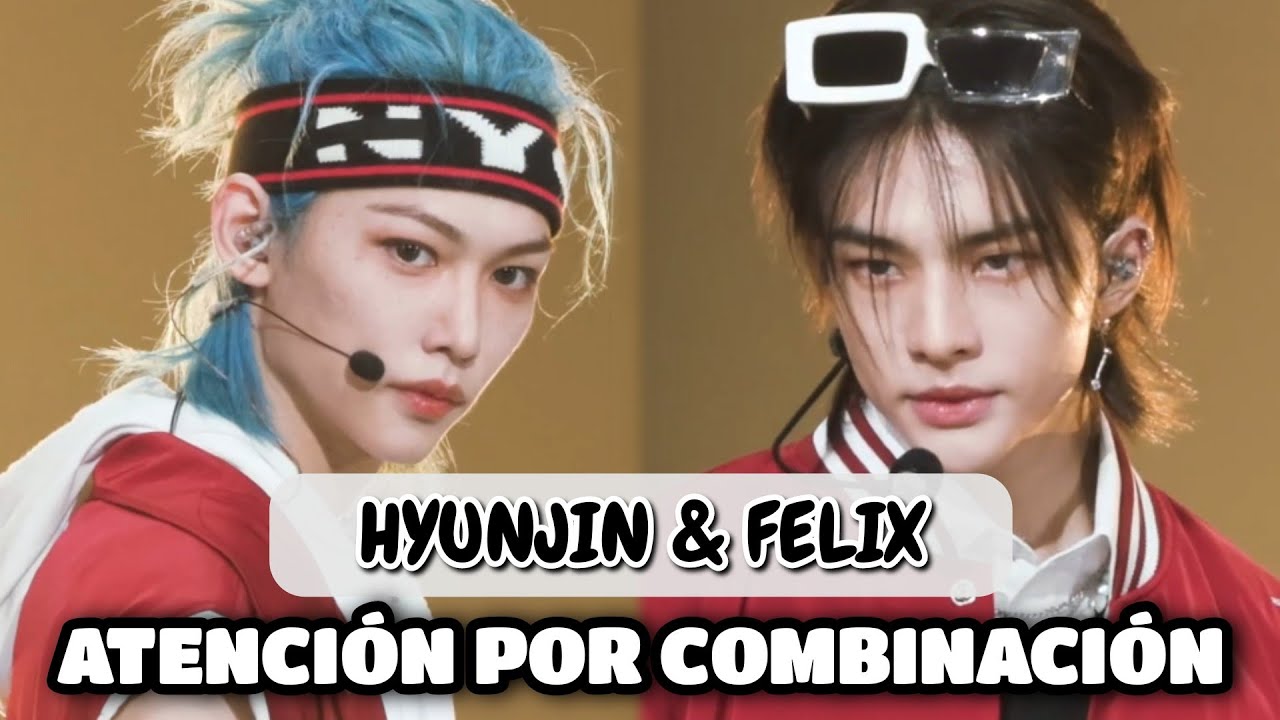 HYUNJIN Y FELIX BAJO ATENCIÓN POR SU COMBINACIÓN / STRAY KIDS - YouTube