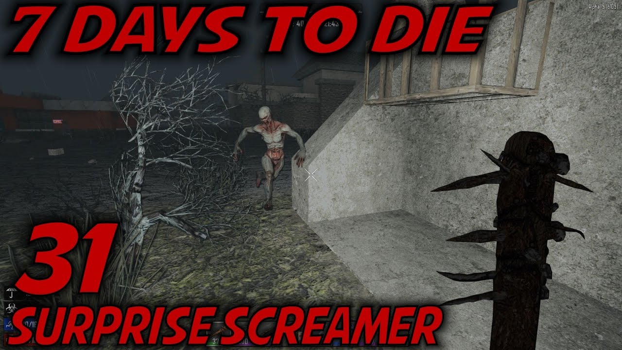 7 Days to Die | EP 31 | Surprise Screamer | Let's Play 7 Days to Die ...