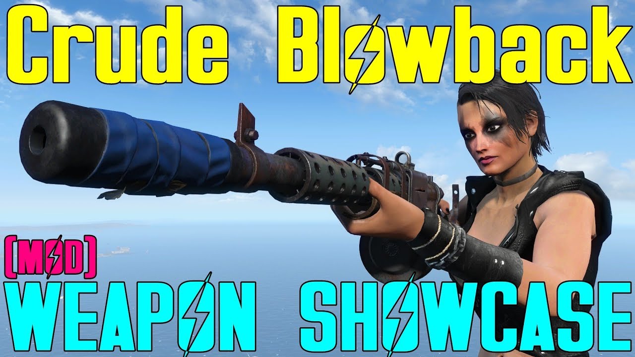 Fallout 4: Weapon Showcases: Crude Blowback (Mod) - YouTube