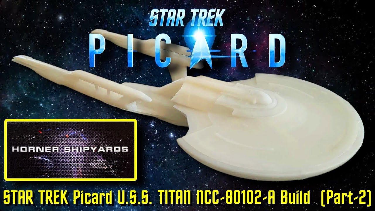 STAR TREK PICARD 1:1400 Scale U.S.S. TITAN NCC-80102-A Model Kit Build ...
