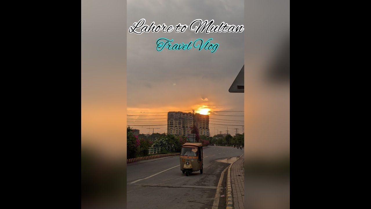Lahore to Multan Vlog: Exploring the Historic Heartland of Pakistan-Creative Corner - YouTube