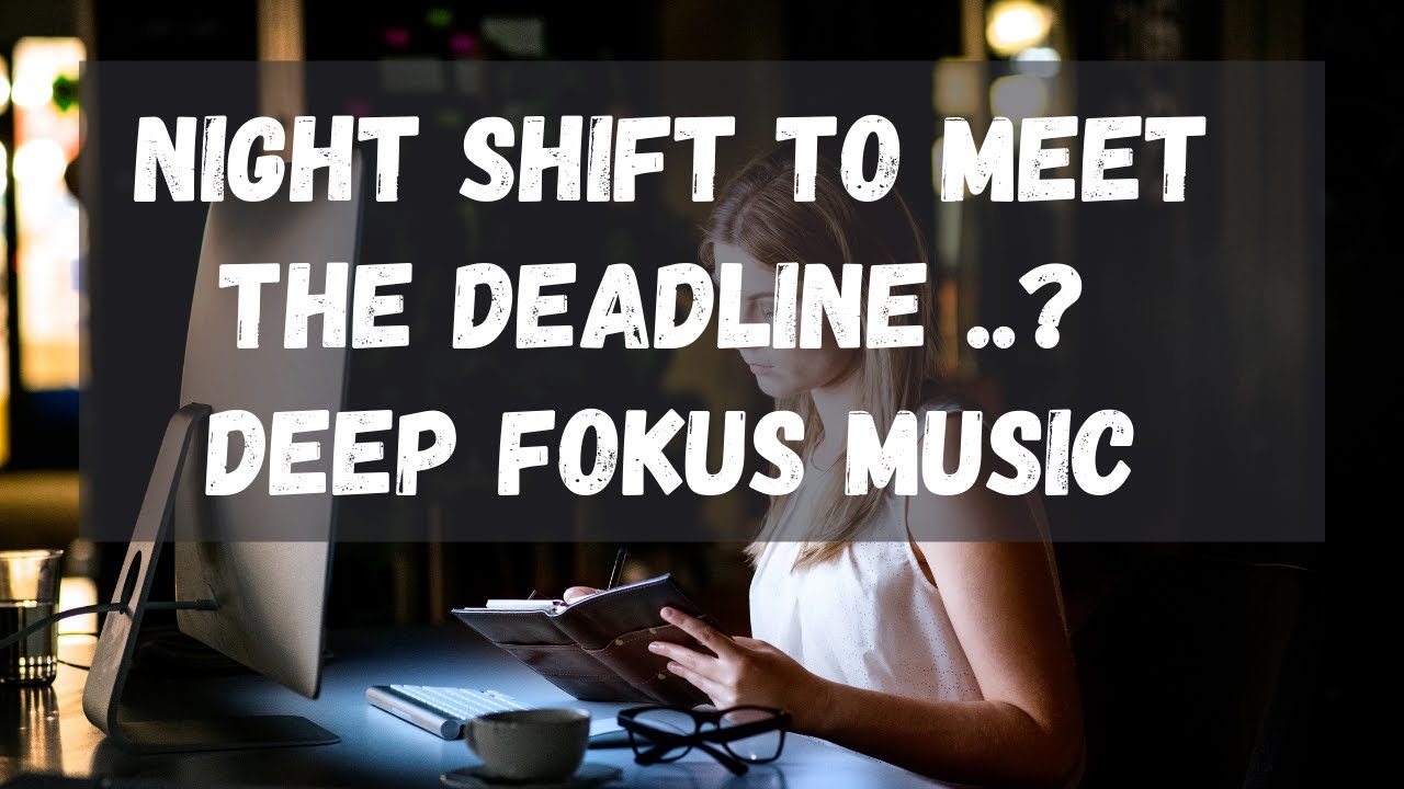 Night Shift to meet the deadline late night work music - YouTube