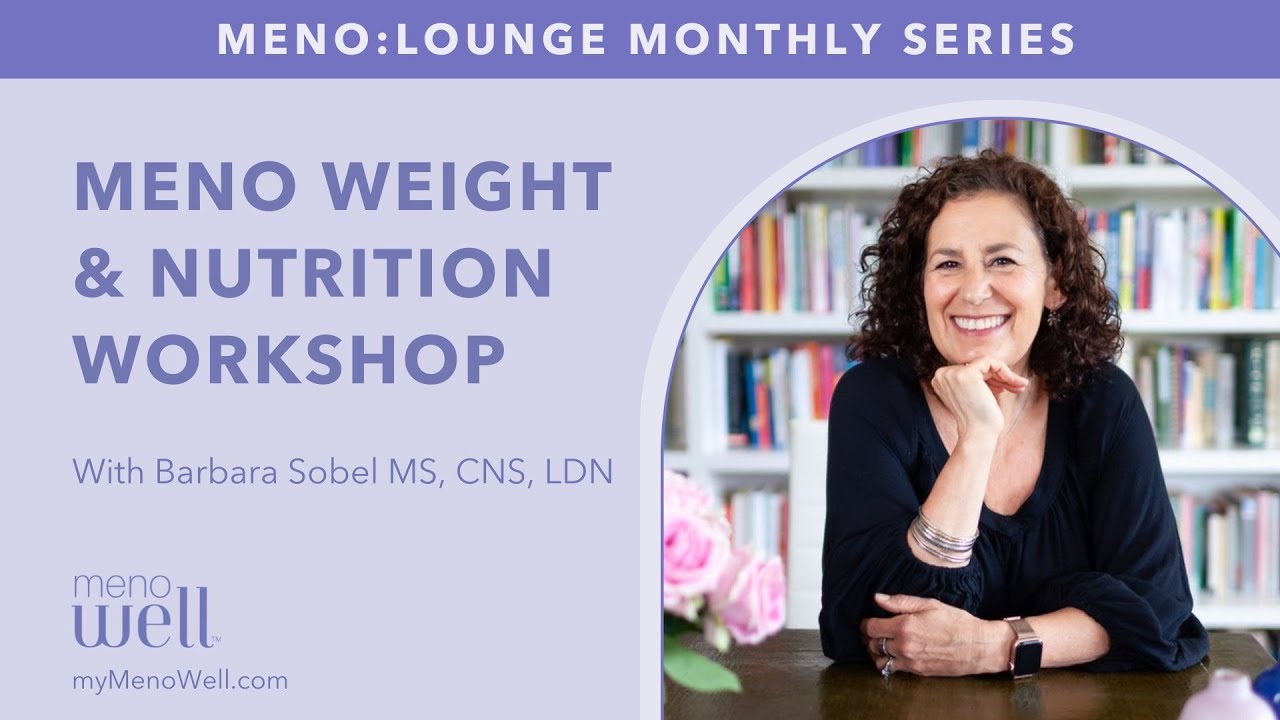 MenoLounge Monthly Meno Weight & Nutrition Workshop with Barbara Sobel ...