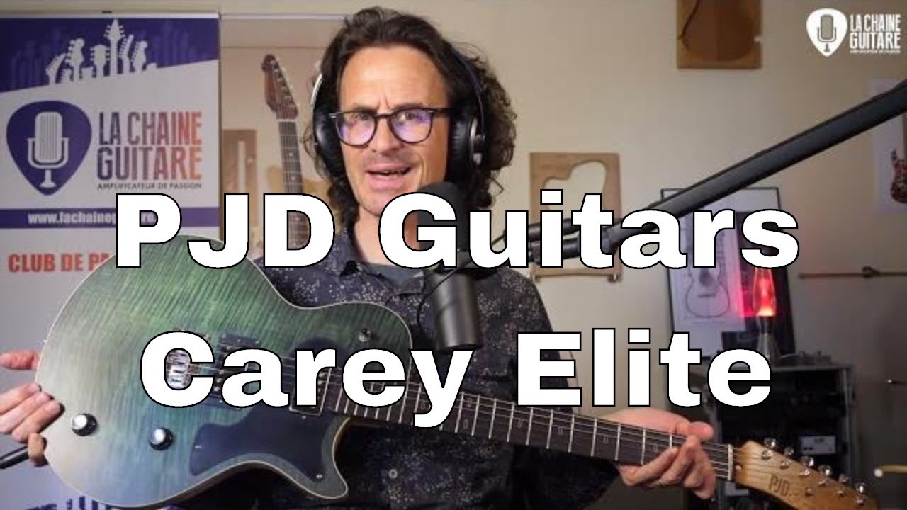 PJD Guitars Carey Elite, test de la belle anglaise, mi Les Paul, mi ...