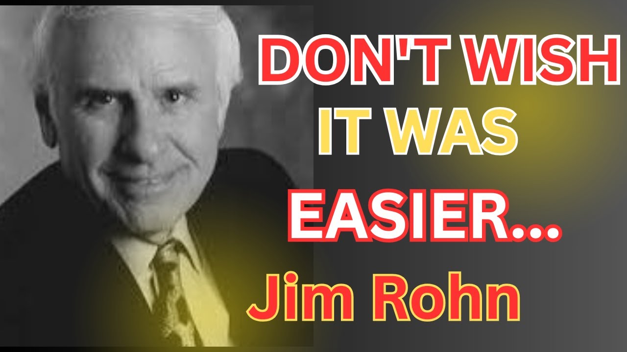 DON'T WISH IT WAS EASIER...BUILD YOURSELF TO BE BETTER ...Jim Rohn ...