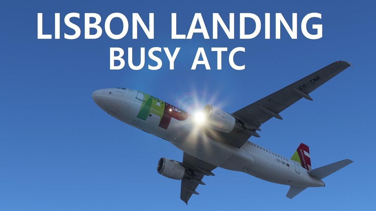 MSFS 2020 - VATSIM BUSY ATC Lisbon Landing - YouTube