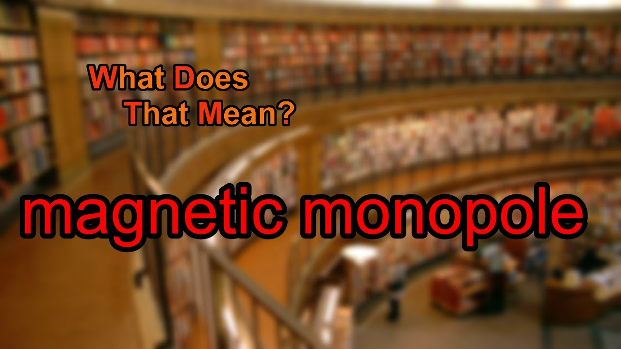 What does magnetic monopole mean? - YouTube