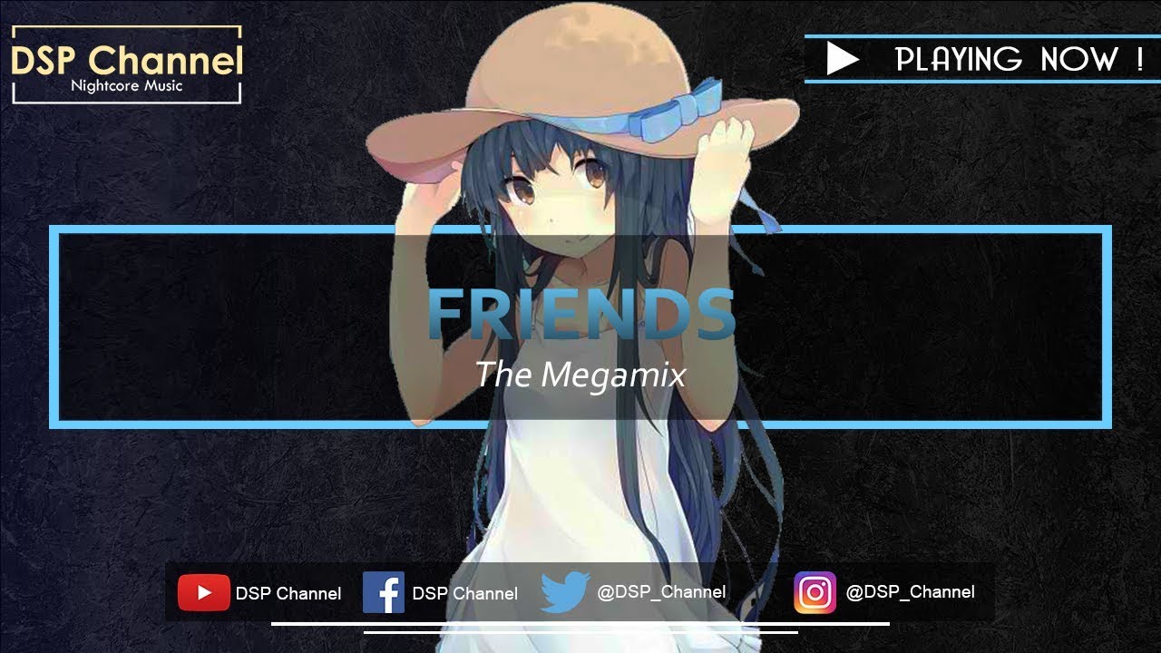 [Nightcore] - FRIENDS (The Megamix) - YouTube