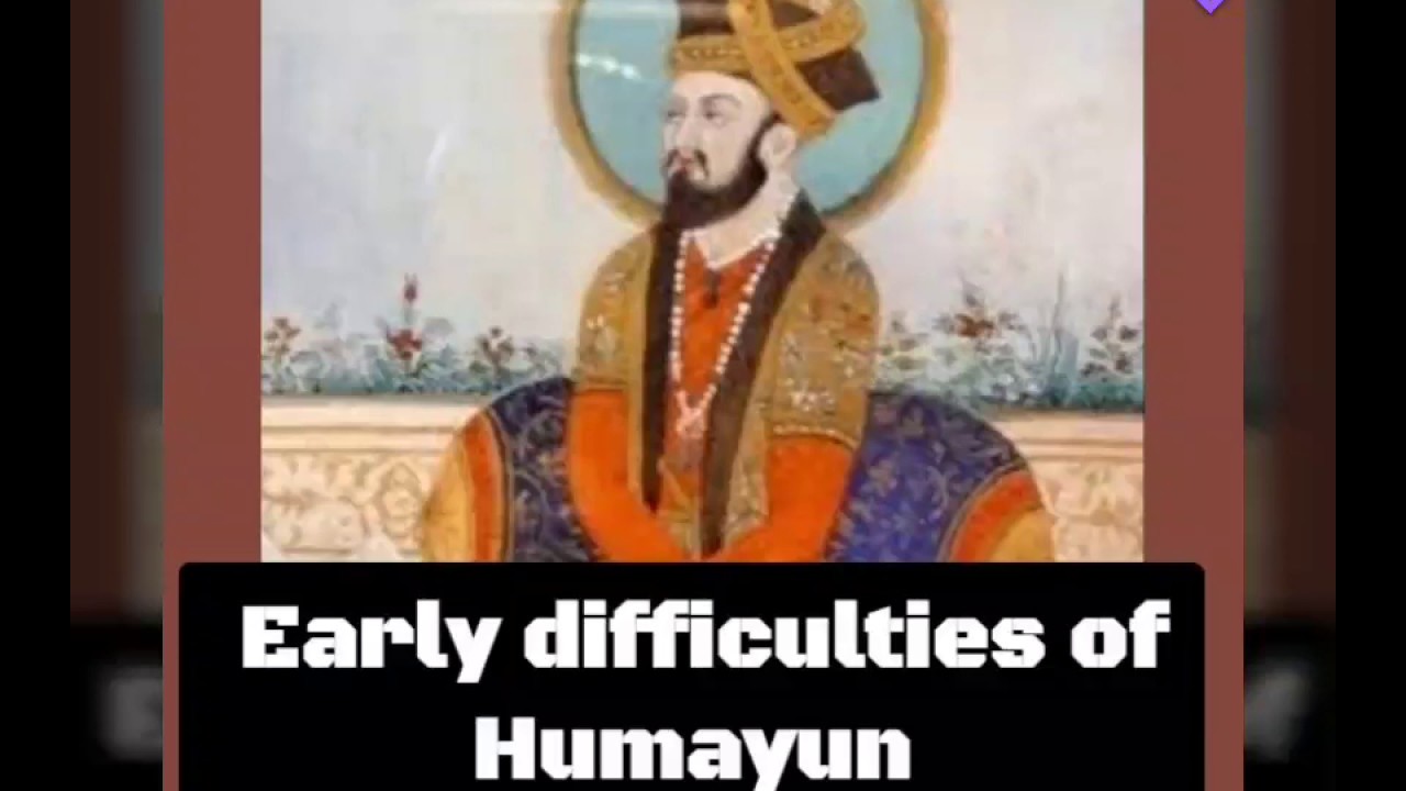 Early Difficulties of Humayun || Mughal Emperor - Humayun || Easy ...