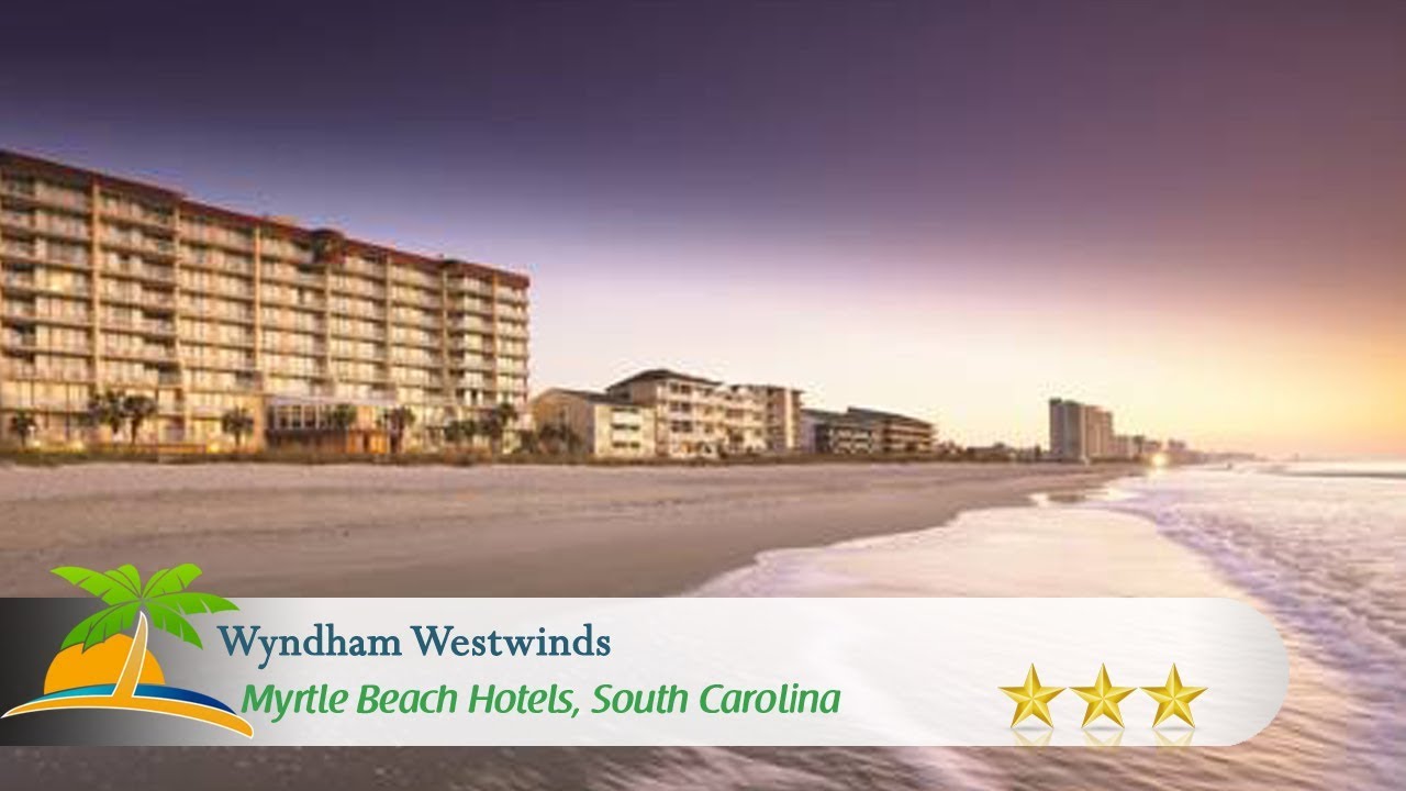 Wyndham Westwinds - Myrtle Beach Hotels, South Carolina - YouTube