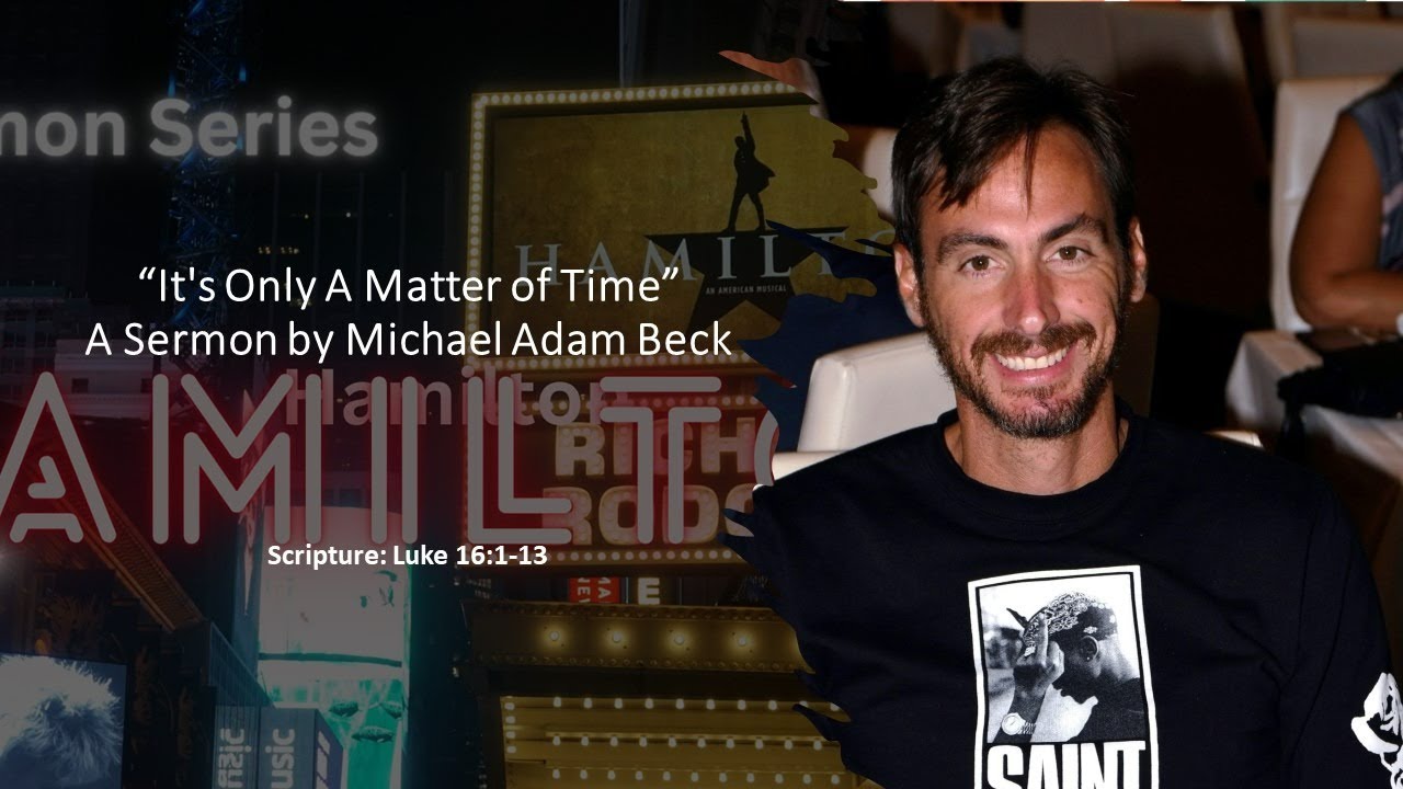 "It's Only a Matter of Time" a sermon by Michael Adam Beck - YouTube