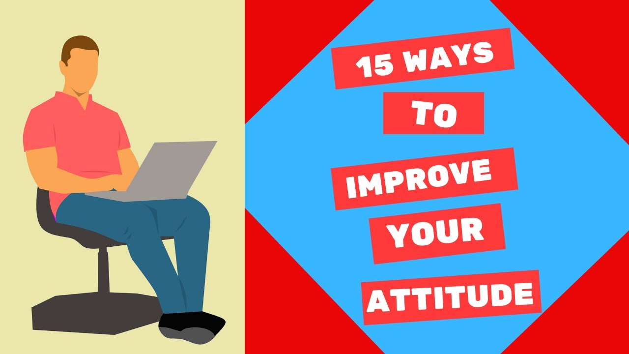 15 ways to improve your Attitude - YouTube