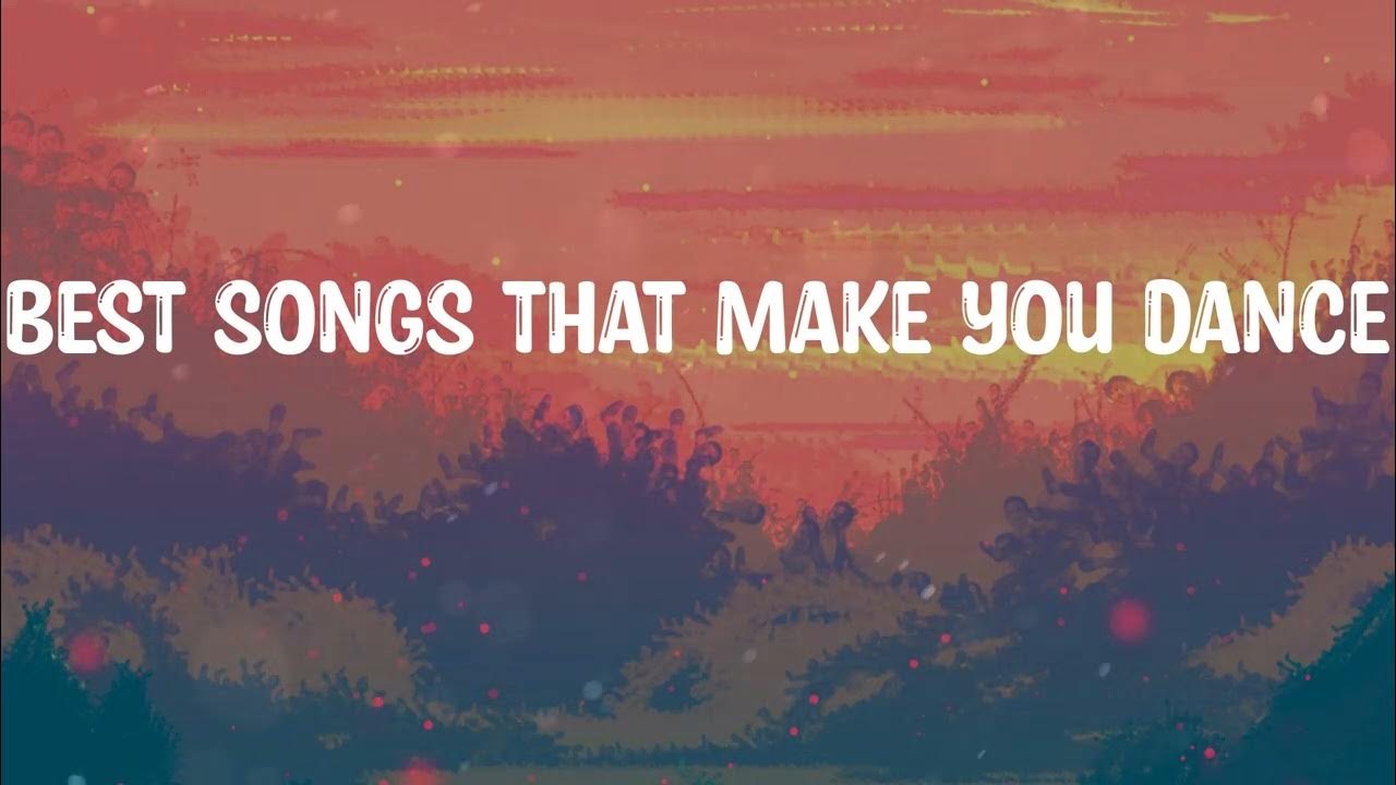 Best songs that make you dance ~ Feeling good playlist - YouTube