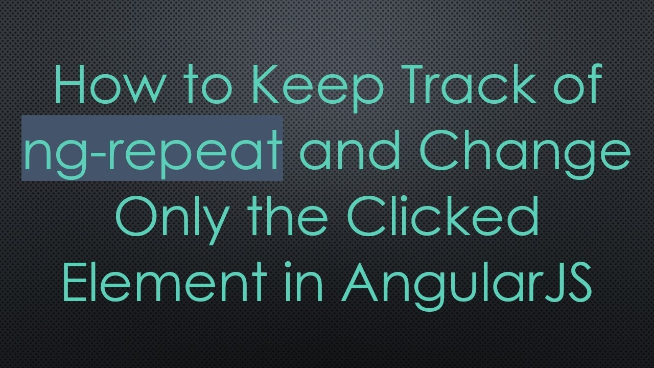 How to Keep Track of ng-repeat and Change Only the Clicked Element in ... How to Keep Track of ng-repeat and Change Only the Clicked Element in ...