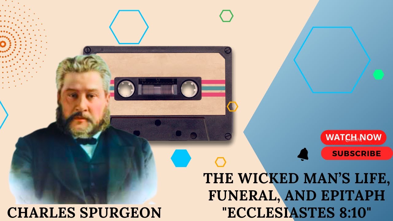 The Wicked Man’s Life, Funeral, and Epitaph "Ecclesiastes 8:10" Charles ...