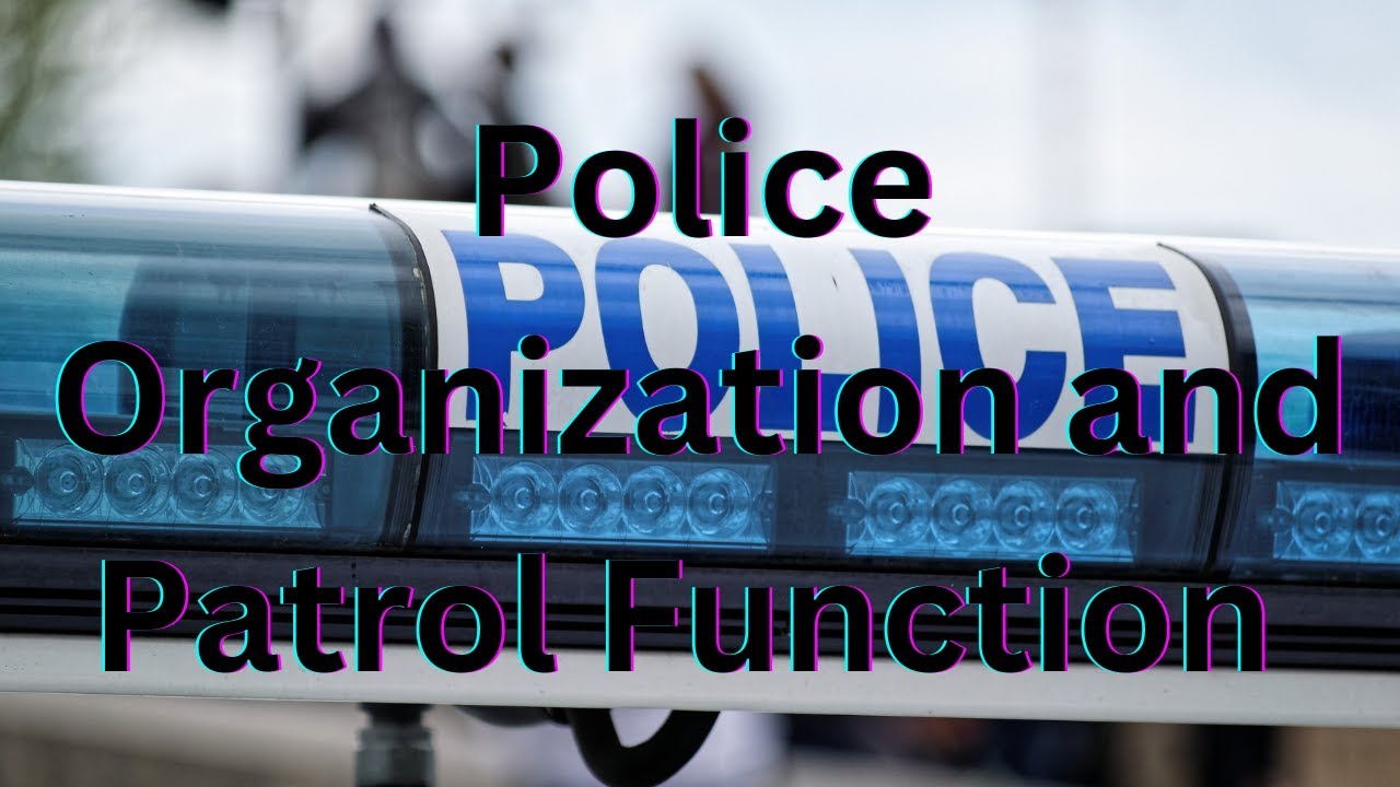 Police Organization and Patrol Function - YouTube
