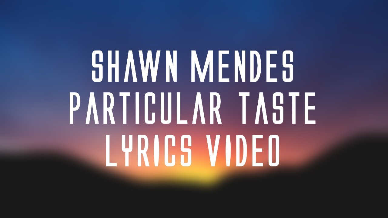 Shawn Mendes - Particular taste (lyrics)🎤 - YouTube