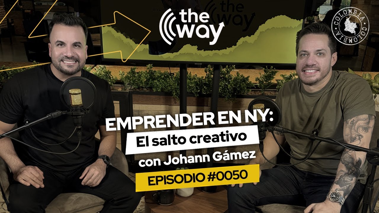 Emprender en NY: El salto creativo con Johann Gámez | The Way 050 ...