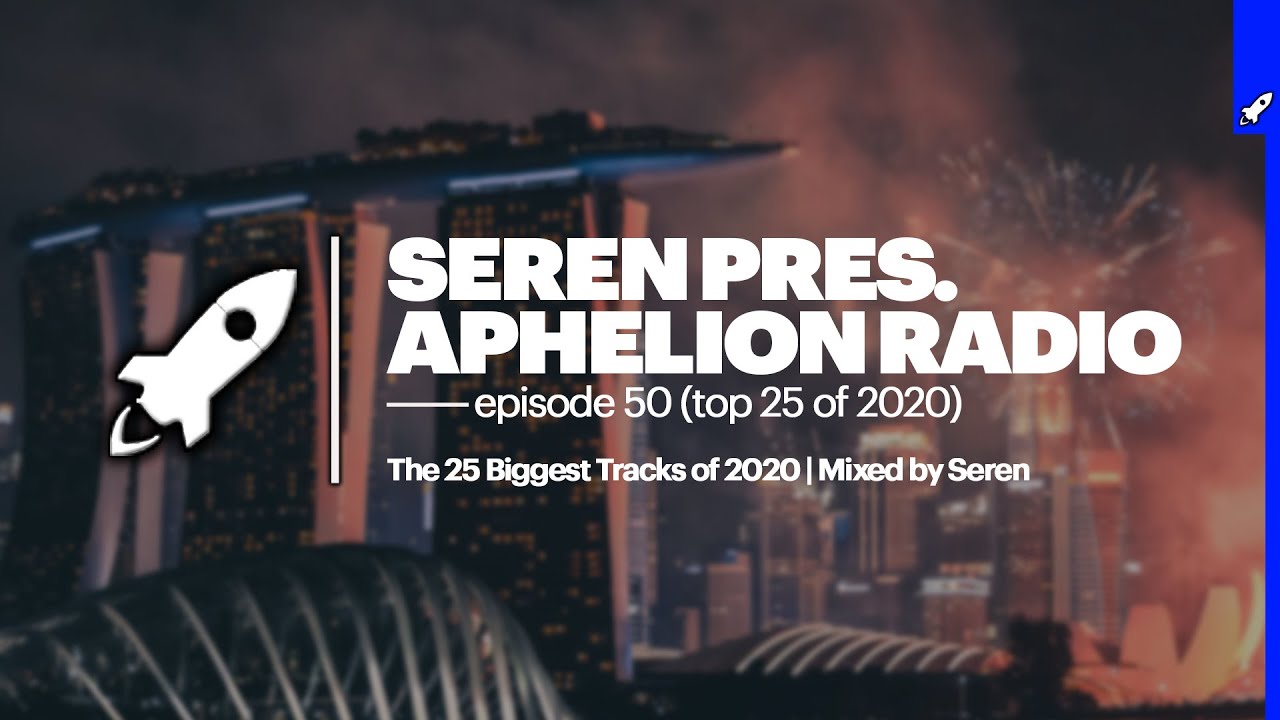 Aphelion Radio 050 with Seren - 2020 Tune of the Year - TOP 25 ...