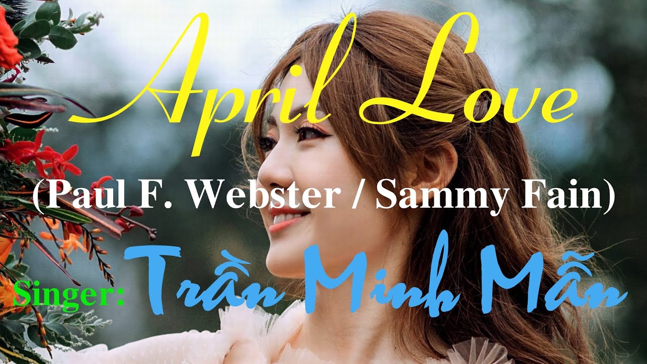 APRIL LOVE ( Sammy Fain / Paul Francis Webster) - Cover(Tiếng hát ...