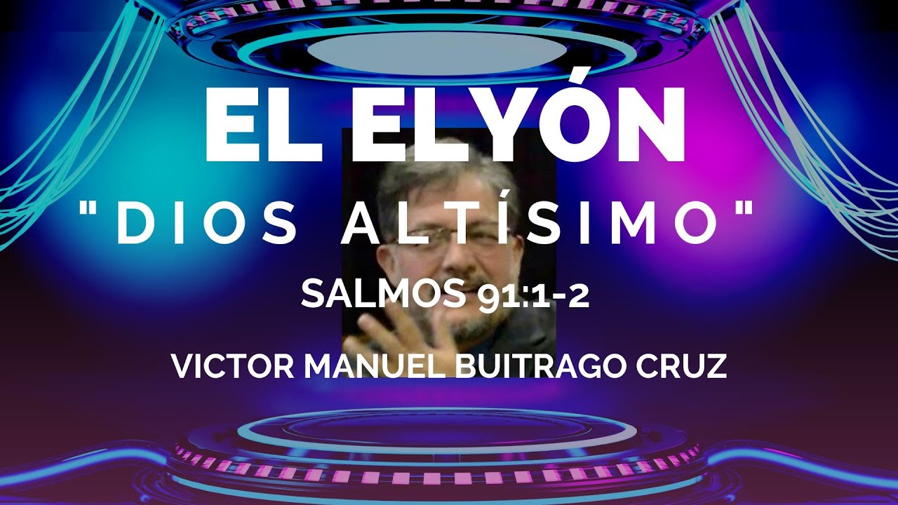 EL ELYON: DIOS ALTISIMO _ SALMOS 91:1-2 - YouTube