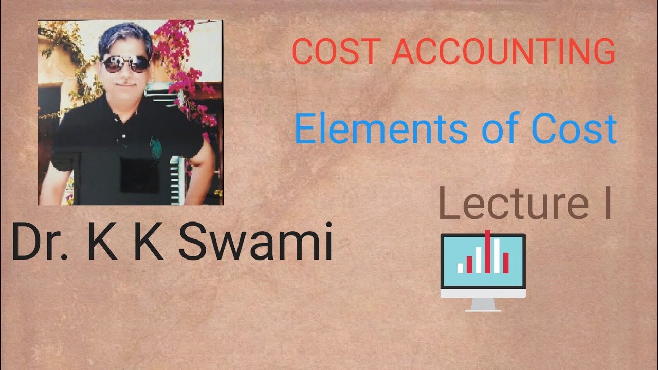 COSTING / COST ACCOUNTING ( Elements of Cost ) Lecture 1 - YouTube