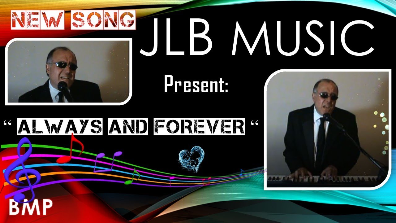 Always and Forever by JLB MUSIC ( Official Video) Jorge Luis Berninzon ...