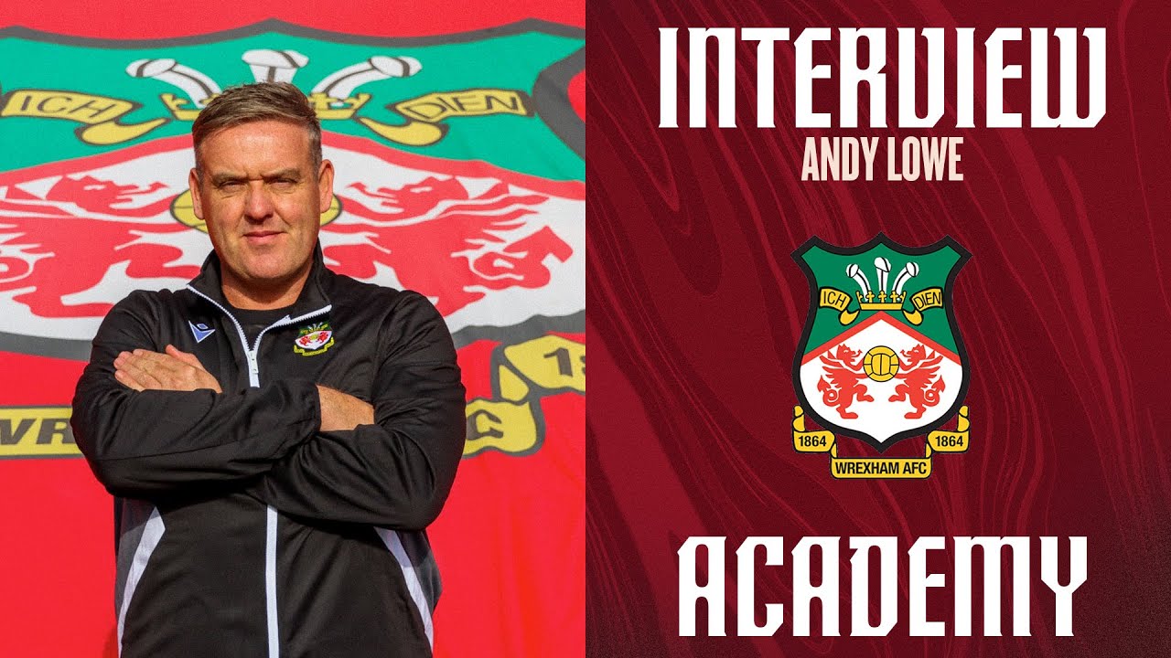 FEATURE INTERVIEW | Andy Lowe on Wrexham AFC Academy - YouTube