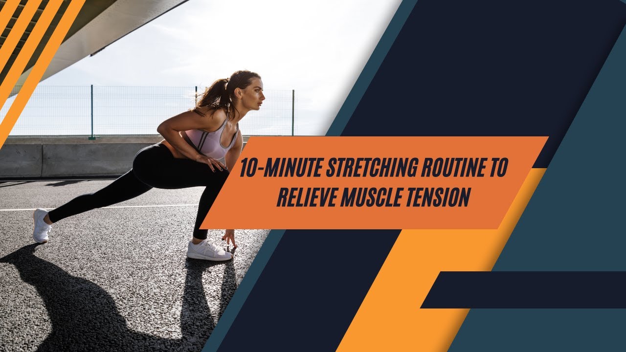 10-Minute Stretching Routine to Relieve Muscle Tension | Feel Refreshed ...