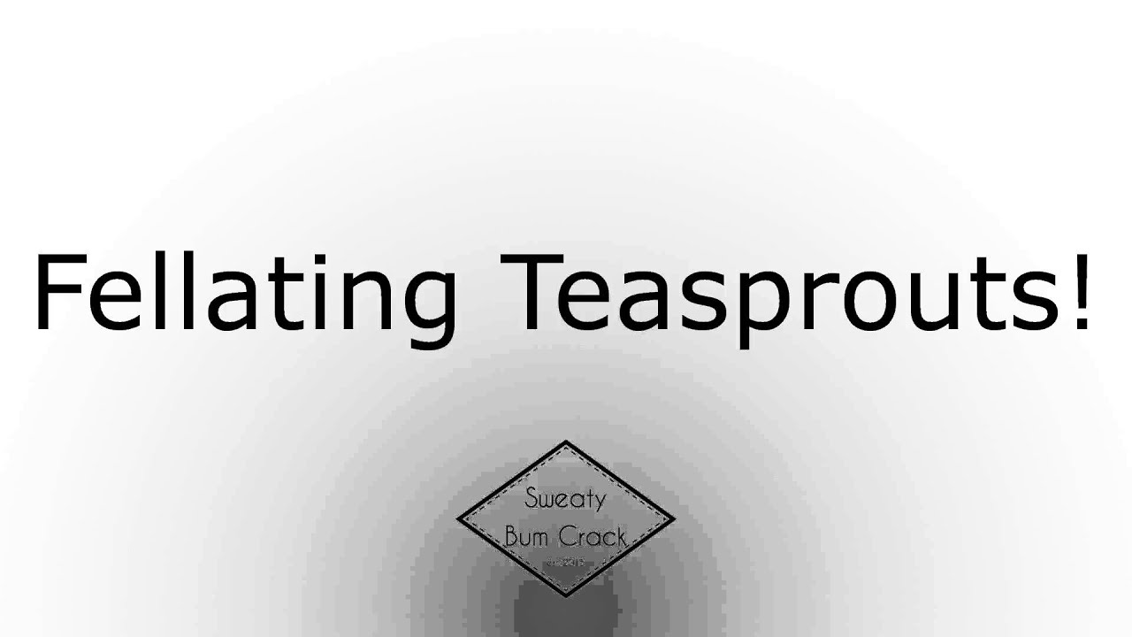 Fellating Teasprouts! - YouTube
