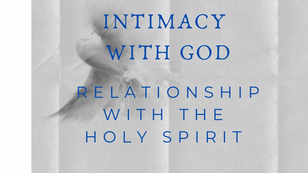 Intimacy with God - Relationship with the Holy Spirit - YouTube