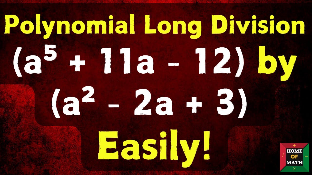 Polynomial Long Division | Divide (a⁵ + 11a - 12) by (a² - 2a + 3 ...