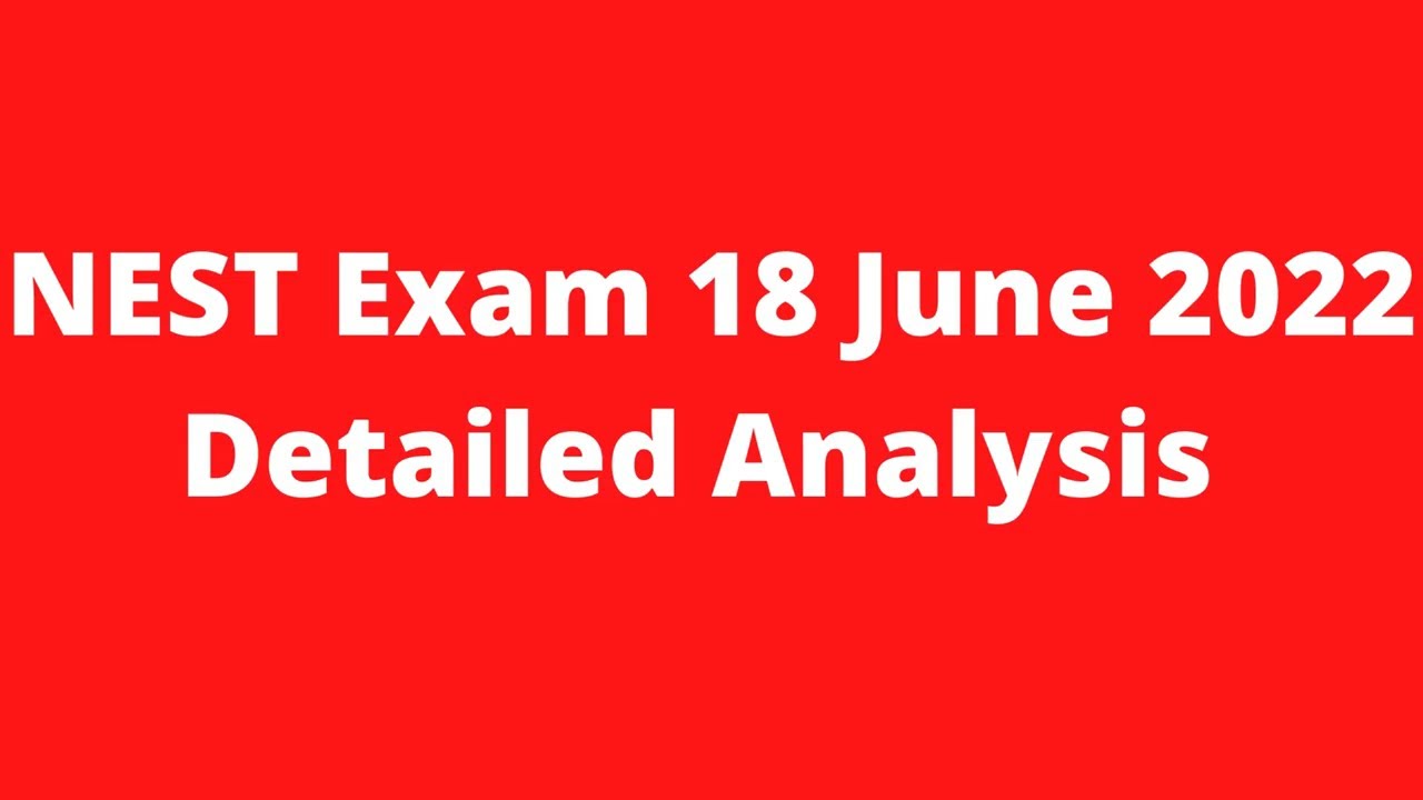 NEST Exam 18 June 2022 Analysis - YouTube