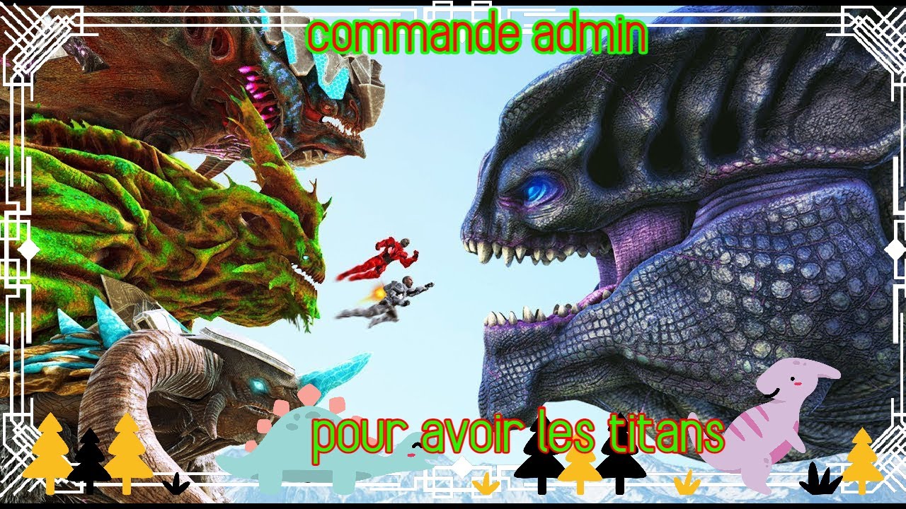 ARK: COMMANDE ADMIN POUR AVOIR LES TITANS SUR LA MAP EXTINCTION - YouTube