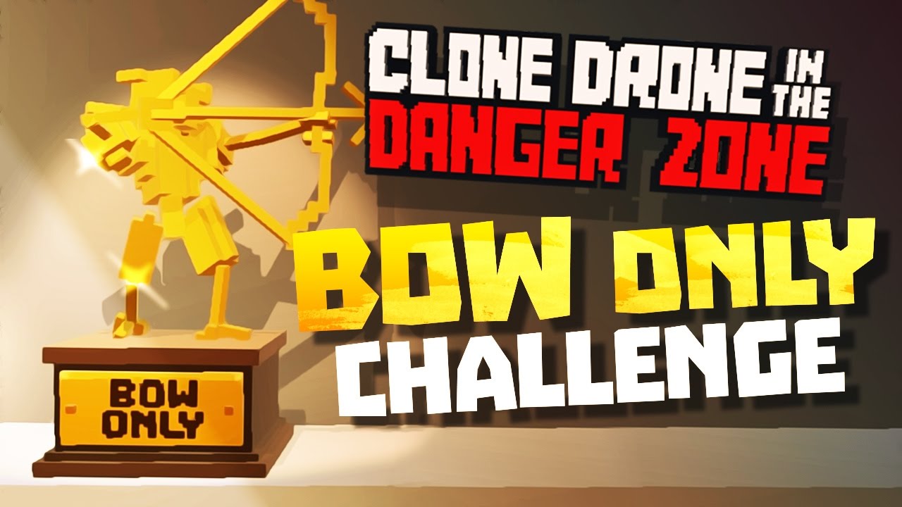 BOW ONLY CHALLENGE TROPHY - New Clone Drone in the Danger Zone Update ...